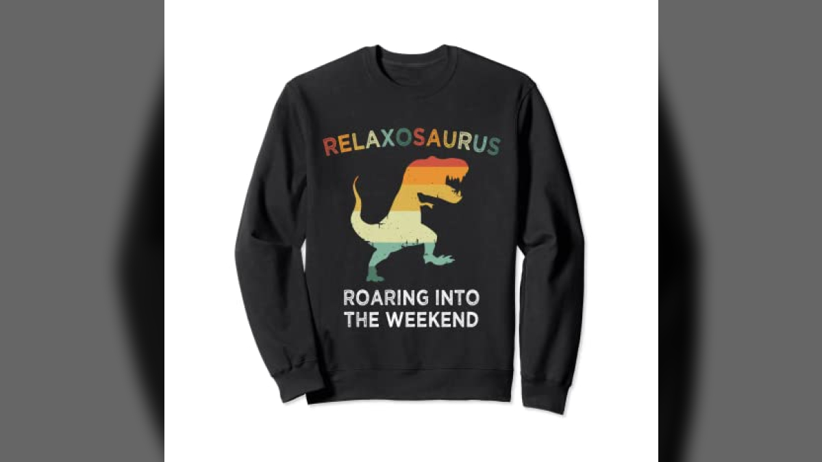 Relaxosaurus Roaring Into the Weekend T-Rex Dinosaur Sweatshirt